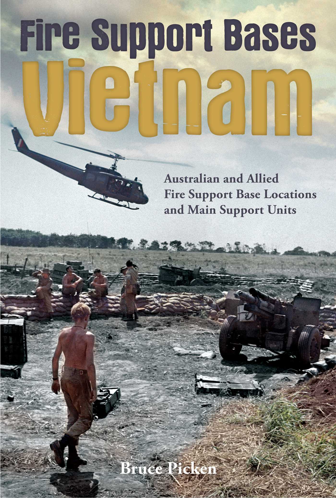 Fire Support Bases Vietnam: Australian and Allied Fire Support Base ...