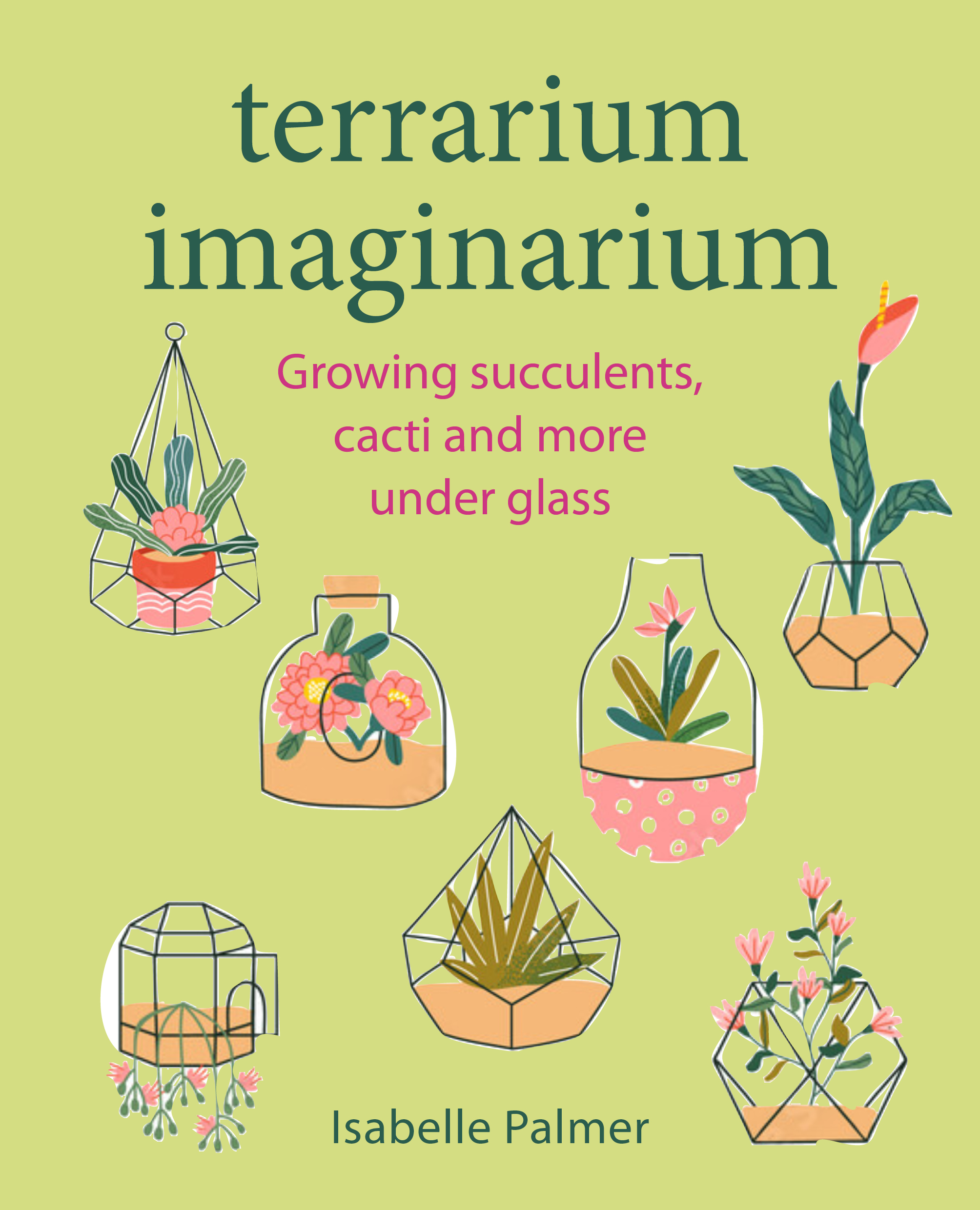 NEW BOOK Terrarium Imaginarium - Growing succulents, cacti and more ...