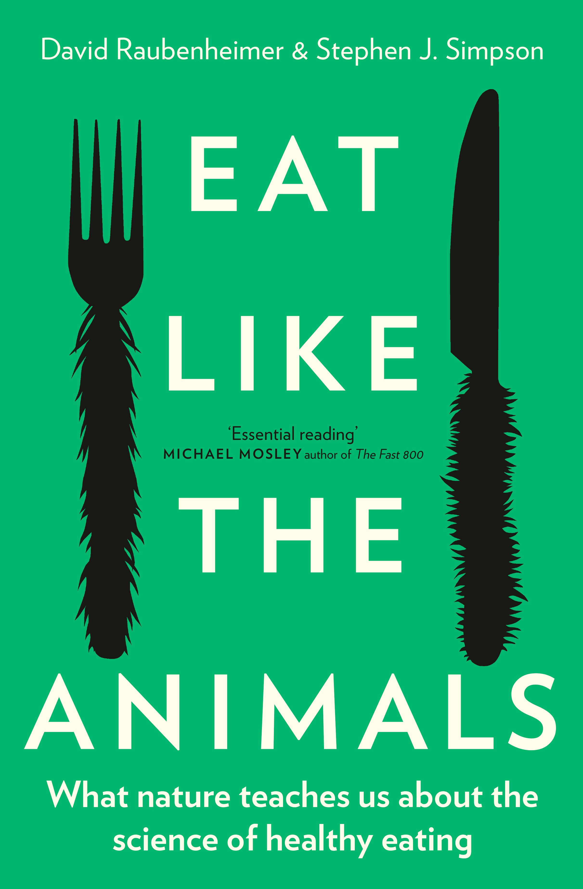 Eat Like the Animals: What Nature Teaches Us about the Science of ...